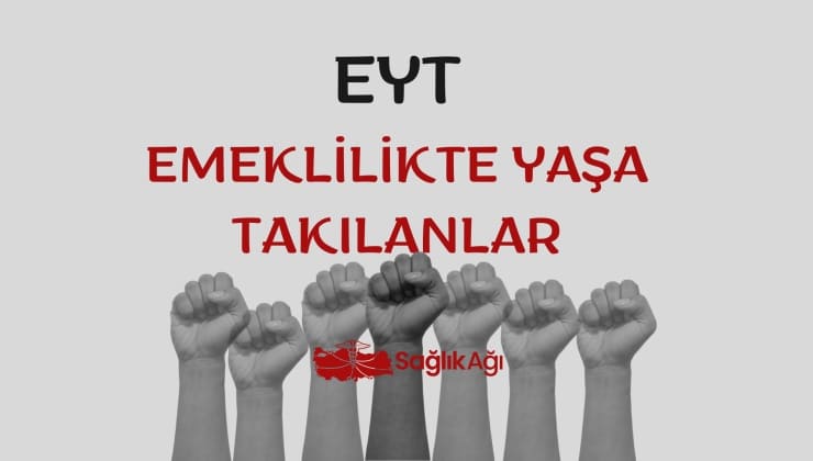 EYT Nedir? Kimleri Kapsar? Ne Zaman Çıkacak? - Sağlık Ağı